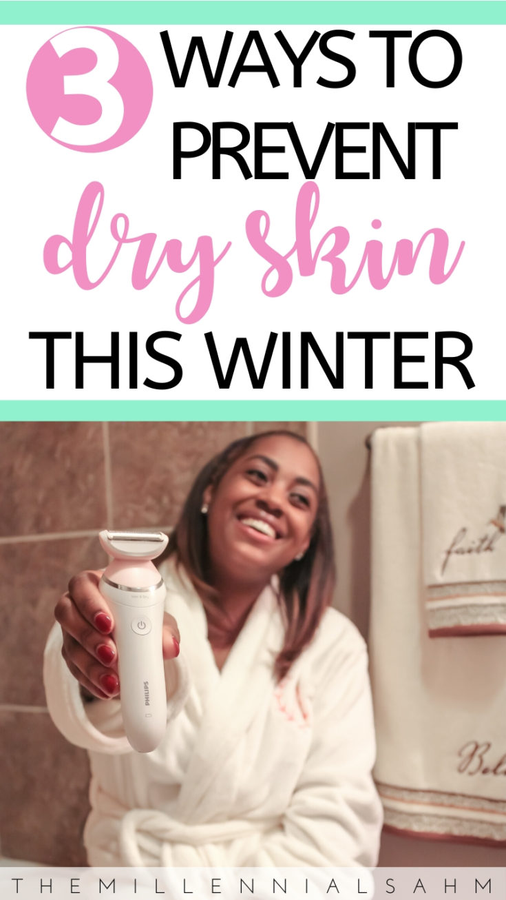 3 Ways To Prevent Dry Skin This Winter - The Millennial Stay-At-Home Mom